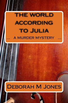 The World According to Julia: A Murder Mystery (The Julia Deane Murder ...