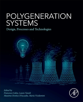 Polygeneration Systems: Design, Processes and Technologies (Paperback) | Gibson's Bookstore
