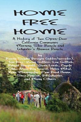 Home Free Home: A Complete History of Two Open Land Communes (Paperback ...