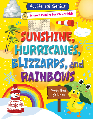 Sunshine, Hurricanes, Blizzards, and Rainbows: Weather Science ...