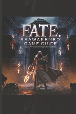 Fate: REAWAKENED GAME GUIDE: The Ultimate Walkthrough & Strategy ...