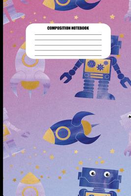 Composition Notebook: Rocket Ships and Robots in Space (100 Pages ...