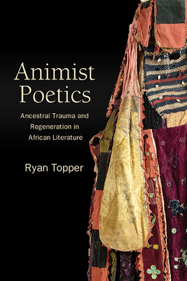 Animist Poetics: Ancestral Trauma and Regeneration in African ...