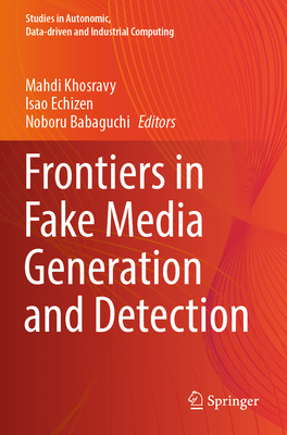 Frontiers in Fake Media Generation and Detection (Studies in Autonomic ...