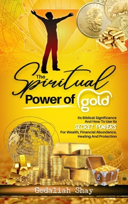 The Spiritual Power of Gold: Its biblical significance and How to Use ...