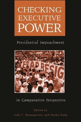 Checking Executive Power: Presidential Impeachment in Comparative ...