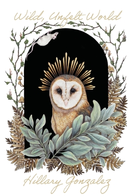 Hillary Gonzalez | Wild, Unfelt World | Browseabout Books