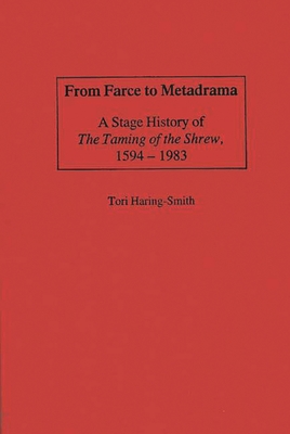 From Farce to Metadrama: A Stage History of the Taming of the Shrew ...