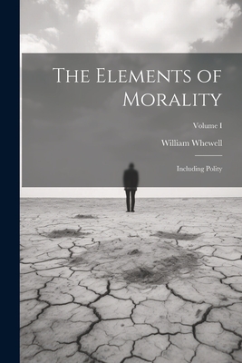 The Elements of Morality: Including Polity; Volume I | Montana's ...