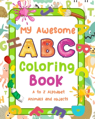My Awesome ABC Coloring Book A to Z Alphabet Animals and objects: Learn ...