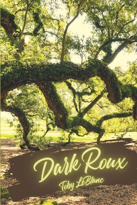 Toby LeBlanc, Dark Roux | The Twig Book Shop