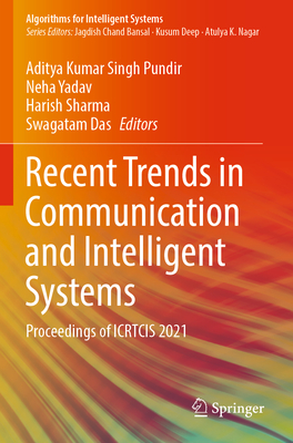Recent Trends in Communication and Intelligent Systems: Proceedings of Icrtcis 2021 (Algorithms ...