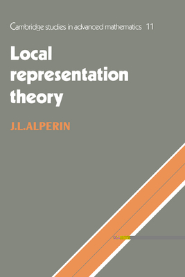 Local Representation Theory: Modular Representations as an Introduction ...