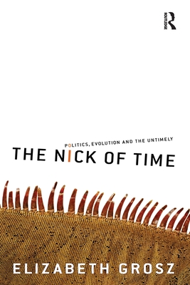 The Nick of Time: Politics, evolution and the untimely | mitpressbookstore