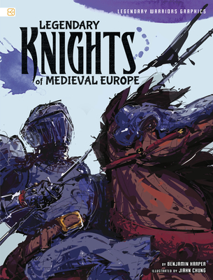 Legendary Knights of Medieval Europe (Legendary Warriors Graphics ...