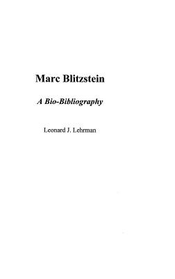 Marc Blitzstein: A Bio-Bibliography (Bio-Bibliographies in Music #99 ...
