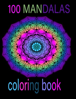 100 mandalas coloring book: An Adult Coloring Book with Fun, Easy, and ...