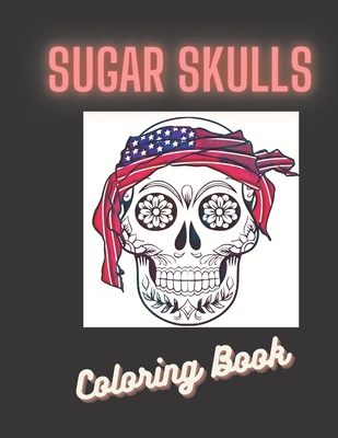 Sugar Skulls Coloring Book: Day Of The Dead Stress Relieving Skulls ...