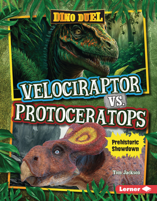 Velociraptor vs. Protoceratops: Prehistoric Showdown (Dino Duel ...