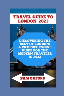 Travel Guide to London 2023: Travel Guide to London 2023 (Paperback ...