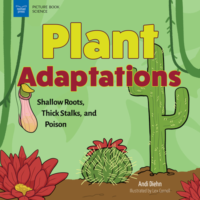 Plant Adaptations: Shallow Roots, Thick Stalks, and Poison (Picture ...