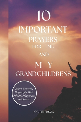 10 Important Prayers for Me and My Grandchildrens: Short, Powerful ...