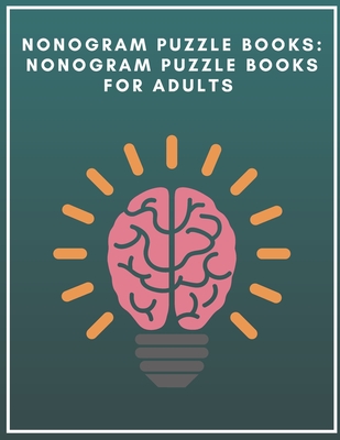 Nonogram Puzzle Books: Nonogram Puzzle Books for Adults: Nonogram ...