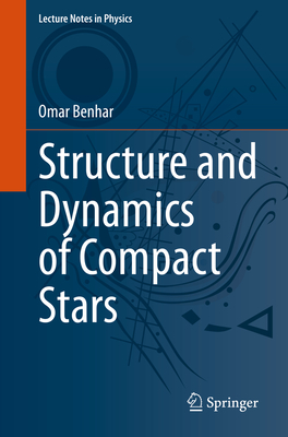 Structure and Dynamics of Compact Stars (Lecture Notes in Physics #1019 ...