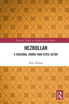 Hezbollah: A Regional Armed Non-State Actor (Routledge Studies in ...