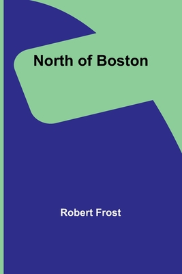 North Of Boston Robert Frost