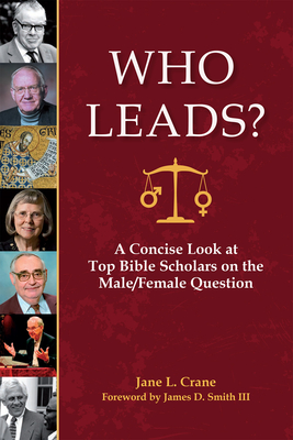 Who Leads?: A Concise Look at Top Bible Scholars on the Male/Female ...