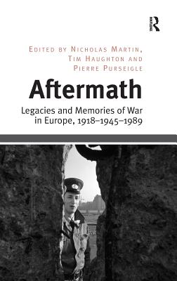Aftermath: Legacies and Memories of War in Europe, 1918-1945-1989 ...