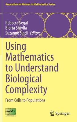 Using Mathematics to Understand Biological Complexity: From Cells to ...