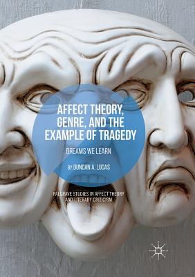 Affect Theory, Genre, and the Example of Tragedy: Dreams We Learn ...