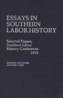 Essays in Southern Labor History: Selected Papers, Southern Labor ...