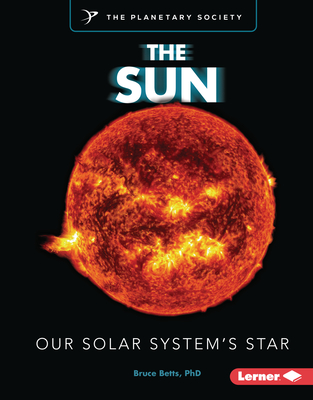 The Sun: Our Solar System's Star (Exploring Our Solar System with the ...