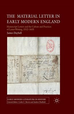 The Material Letter in Early Modern England: Manuscript Letters and the ...