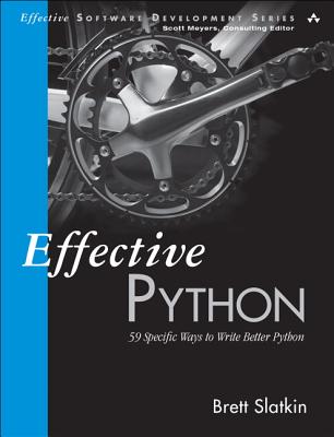 Effective Python: 125 Specific Ways to Write Better Python (Effective ...