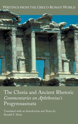 The Chreia and Ancient Rhetoric: Commentaries on Aphthonius's ...