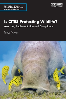 Is CITES Protecting Wildlife?: Assessing Implementation and Compliance ...