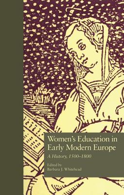 Women's Education in Early Modern Europe: A History, 1500tto 1800 ...