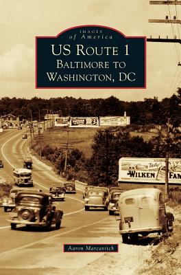 US Route 1: Baltimore to Washington, DC (Images of America (Arcadia ...