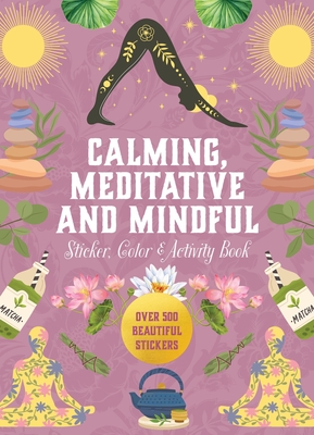 Calming, Meditative and Mindful Sticker, Color & Activity Book: Over ...