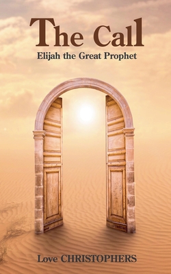 The Call: Elijah the Great Prophet (Paperback) | Lake Forest Book Store