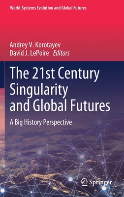The 21st Century Singularity and Global Futures: A Big History ...