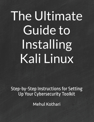 The Ultimate Guide to Installing Kali Linux: Step-by-Step Instructions for Setting Up Your ...