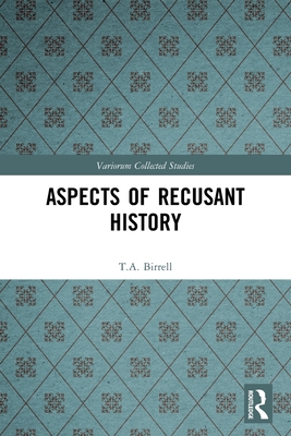 Aspects of Recusant History (Variorum Collected Studies ...