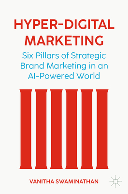 Hyper-Digital Marketing: Six Pillars of Strategic Brand Marketing in an ...