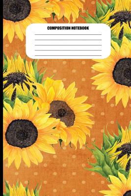 Composition Notebook: Painted Sunflowers (100 Pages, College Ruled ...