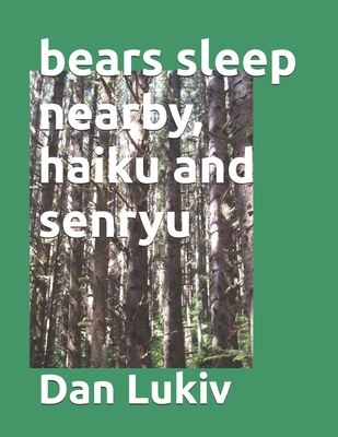 bears sleep nearby, haiku and senryu (Paperback) | Harvard Book Store